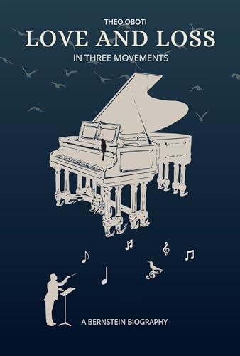 Love and Loss in Three Movements: A Bernstein Biography by Theo Oboti ...