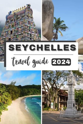 SEYCHELLES TRAVEL GUIDE 2024 : Seychelles Unveiled: Your 2024 guide to ...
