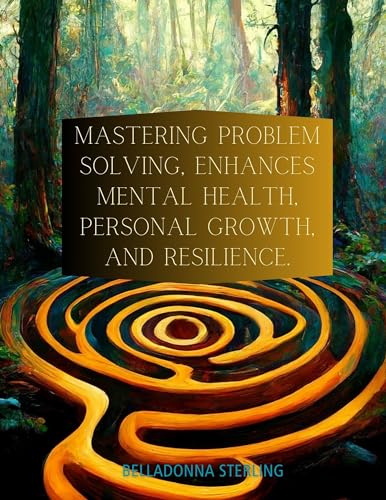 Mastering Problem Solving, Enhances Mental Health, Personal Growth, and ...