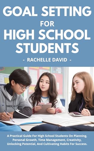Goal Setting For High School Students : A Practical Guide For High ...