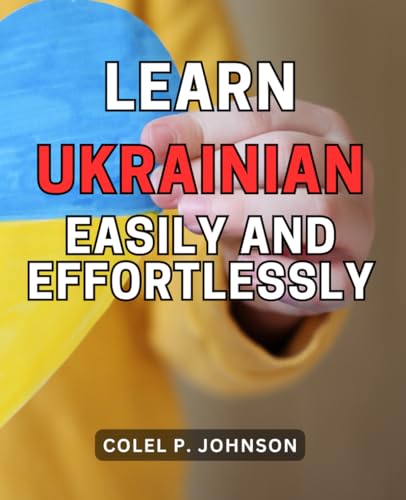 Learn Ukrainian Easily and Effortlessly: Master the Ukrainian Language ...