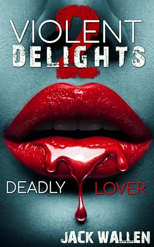 Deadly Lover: Violent Delights 2 by Jack Wallen | Goodreads