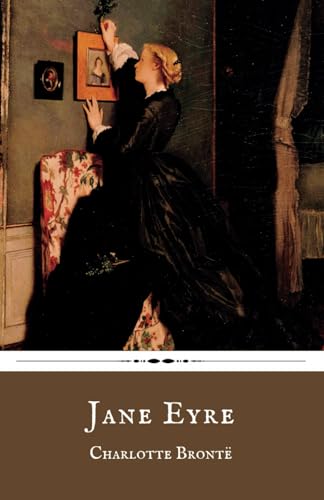 Jane Eyre: The Original 1847 Charlotte Brontë Classic by Charlotte ...