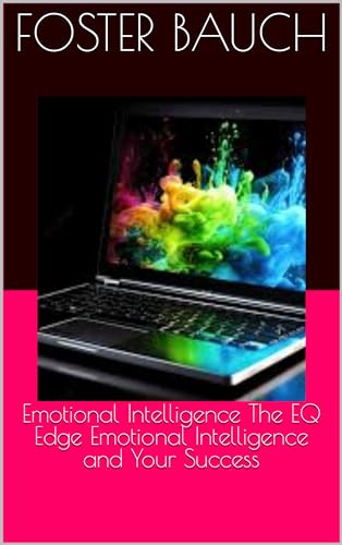 Emotional Intelligence The EQ Edge Emotional Intelligence and Your Success by Foster Bauch ...