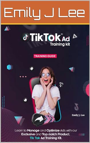 Tik Tok Ad Training Guide by Emily J Lee | Goodreads