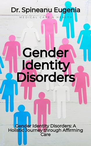 Gender Identity Disorders: A Holistic Journey through Affirming Care by ...
