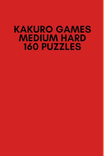 KAKURO 160 MEDIUM HARD PUZZLES by Mark Dionne | Goodreads