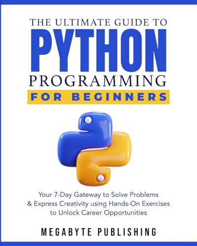 The Ultimate Guide to Python Programming for Beginners: Your 7-Day ...