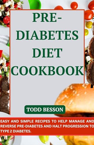 PRE-DIABETES DIET COOKBOOK: Easy and Simple Recipes to Help Manage and ...