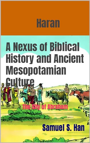 Haran: A Nexus of Biblical History and Ancient Mesopotamian Culture ...