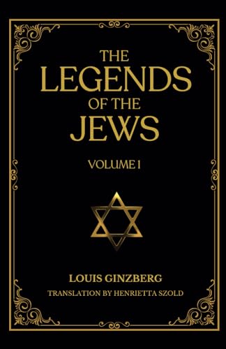 The Legends of the Jews — Volume 1: Bible Times And Characters From The ...