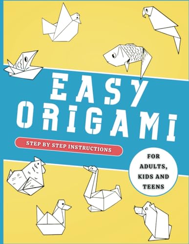 Easy Origami Animals for Adults, Kids and Teens : Featuring 22 simple ...