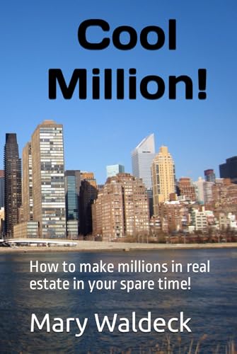 Cool Million: How to make millions in real estate in your spare time ...