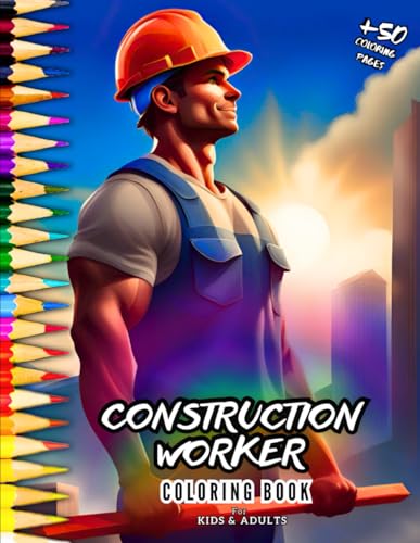 Construction worker coloring book: Immerse yourself in the captivating ...