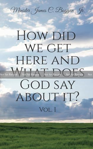 How Did We Get Here and What Does God Say About It? Vol. 1 by Minister ...
