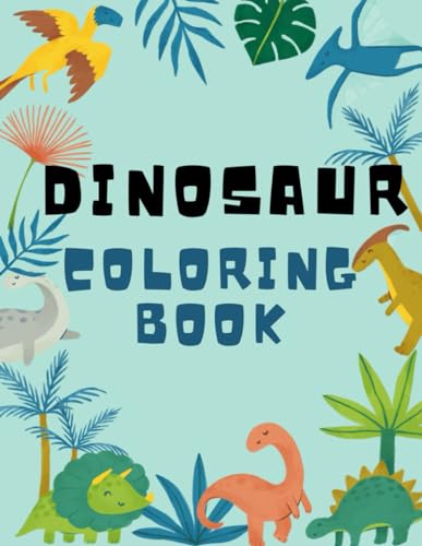 Dinosaur Coloring Book: Coloring Book For Kids Ages 4-8 by Connor Ball ...