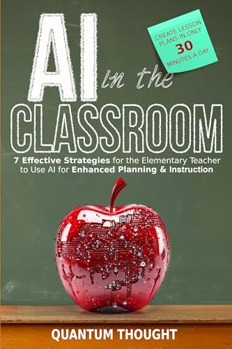 AI in the Classroom: 7 Effective Strategies for the Elementary Teacher ...
