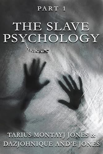 The Slave Psychology: Part 1 by Tarius Montayj Jones | Goodreads