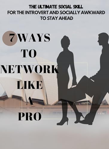 7 WAYS TO NETWORK LIKE A PRO : THE ULTIMATE SOCIAL SKILL FOR THE ...
