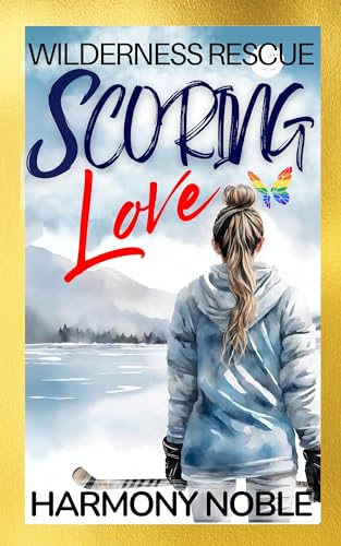 Wilderness Rescue Scoring Love: A Sapphic Alaska Rescue Romance by Harmony Noble | Goodreads