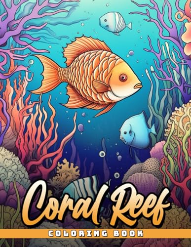 Coral Reef Coloring Book: Vibrant Coral Reef Art for Sea Lovers and ...