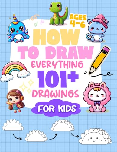 How To Draw Everything 101+ Drawings For Kids Ages 4-6: 110 Drawings of ...