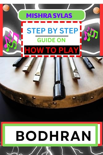 STEP BY STEP GUIDE ON HOW TO PLAY BODHRAN: Expert Manual To Unlock The ...
