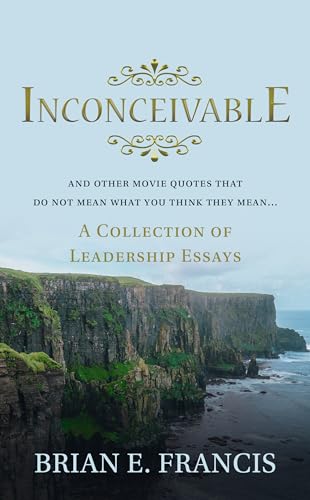 Inconceivable: And Other Movie Quotes That Do Not Mean What You Think ...