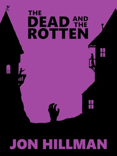 The Dead and the Rotten by Jon Hillman | Goodreads