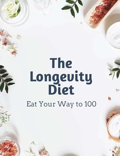 The Longevity Diet:: Eat Your Way to 100 by ENPrinters LLC | Goodreads