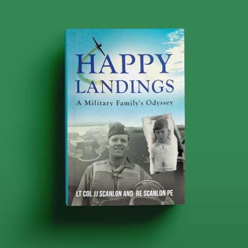Happy Landings: A Military Family's Odyssey by Robert Scanlon | Goodreads