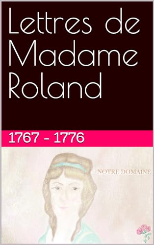 Lettres de Madame Roland (French Edition) by Manon Roland | Goodreads