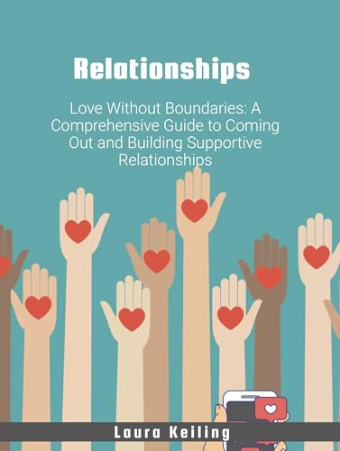 Love Without Boundaries: A Comprehensive Guide to Coming Out and ...