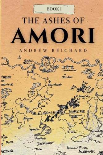 The Ashes of Amori: Volume 1 by Andrew Reichard | Goodreads