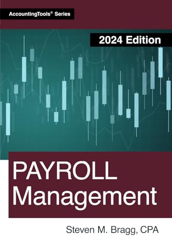 Payroll Management: 2024 Edition by Steven M. Bragg | Goodreads