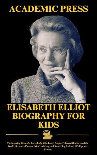 Elisabeth Elliot Biography For Kids: The Inspiring Story of a Brave ...