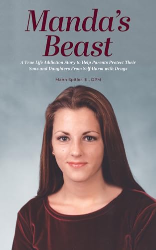 Manda's Beast: A True Life Addiction Story to Help Parents Protect ...