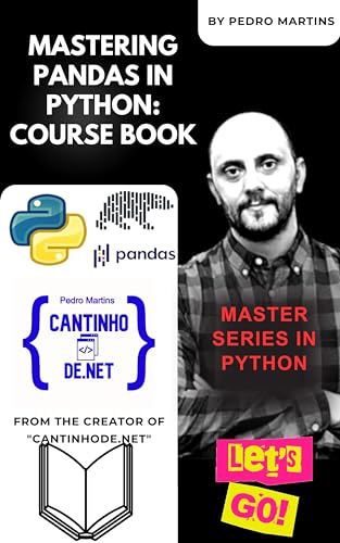 Mastering Pandas in Python: Course Book by Pedro Martins | Goodreads