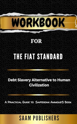 Workbook for The Fiat Standard: Debt Slavery Alternative to Human ...