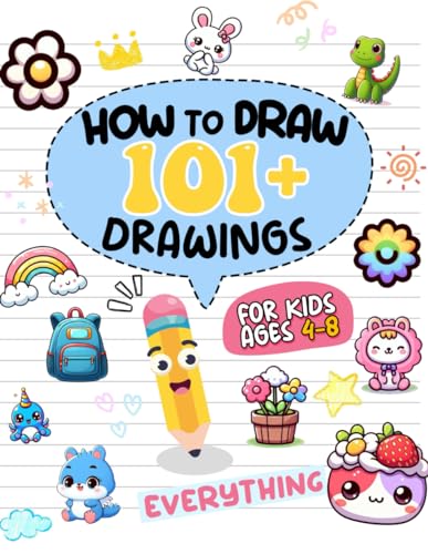How To Draw Everything 101+ Drawings For Kids Ages 4-8: Fun and Easy ...