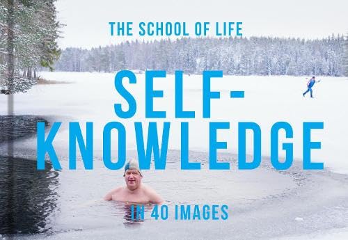 Self-Knowledge in 40 Images: The art of self-understanding by The ...