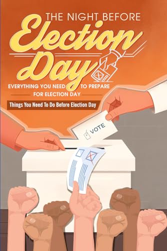 The Night Before Election Day: Everything You Need To Prepare For ...