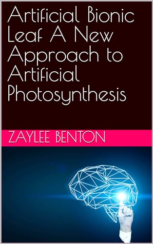 Artificial Bionic Leaf A New Approach to Artificial Photosynthesis by ...