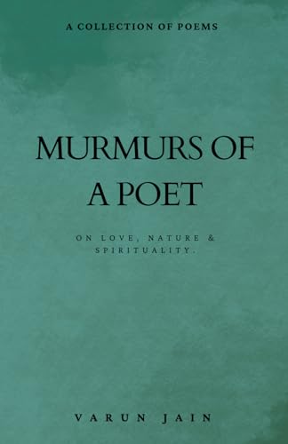 Murmurs Of A Poet: Collection of Poems on Love, Nature & Spirituality ...