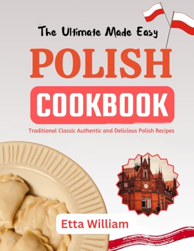 The Ultimate Made Easy Polish Cookbook: Traditional Classic Authentic ...