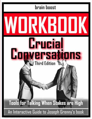 Workbook: Crucial Conversations: Tools for Talking When Stakes are High ...