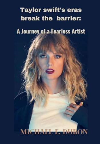 Taylor swift's eras break the barrier: A Journey of a Fearless Artist ...
