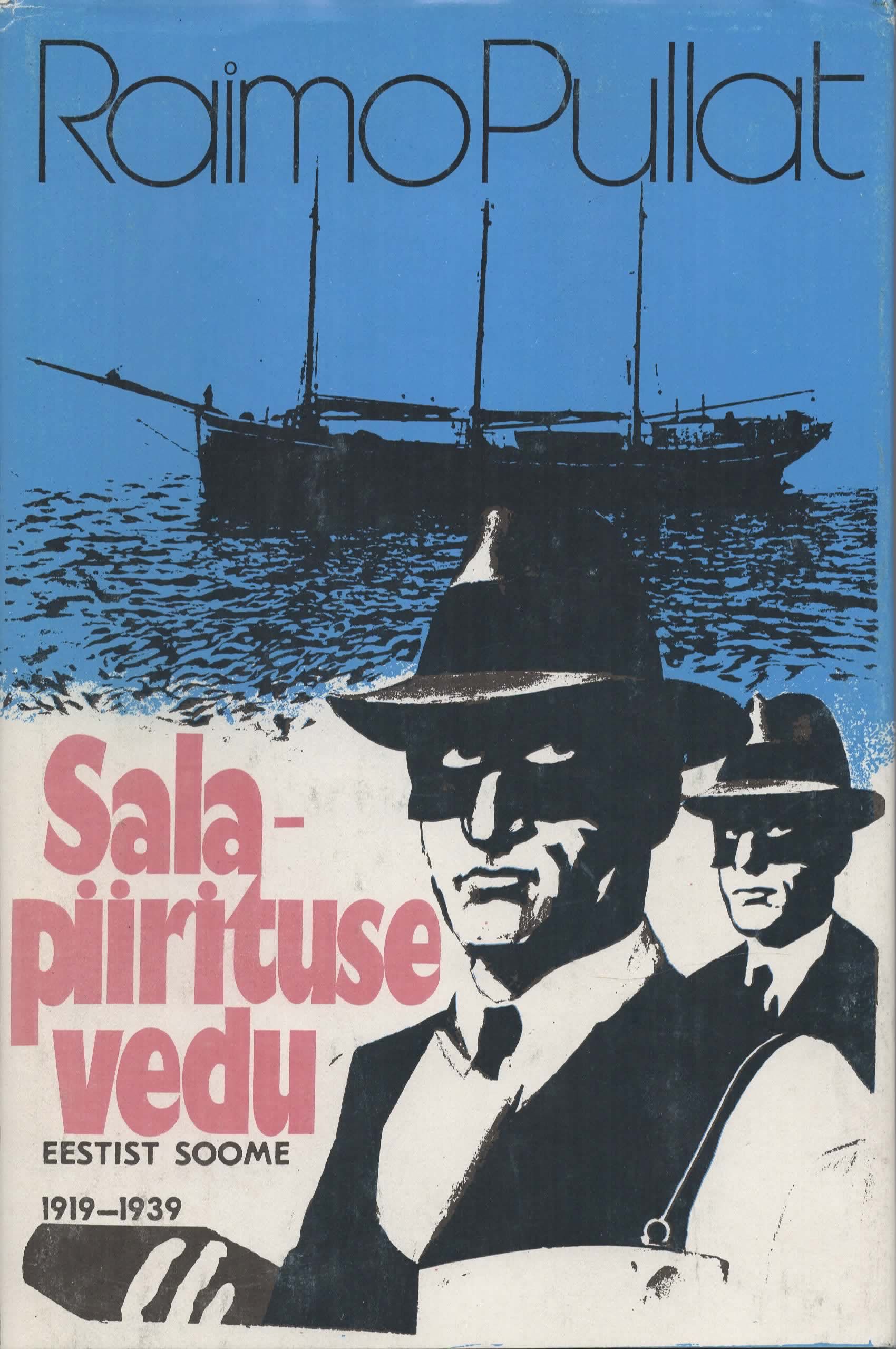 Salapiirituse vedu Eestist Soome 1919-1939 by Raimo Pullat | Goodreads