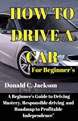 How to drive a car for beginners: A beginner's guide to driving mastery ...