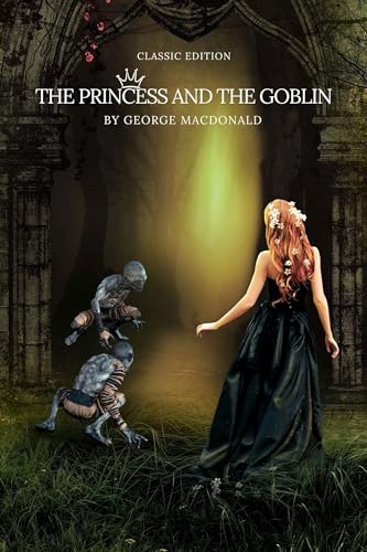 The Princess and the Goblin: With Original Illustrations by George ...